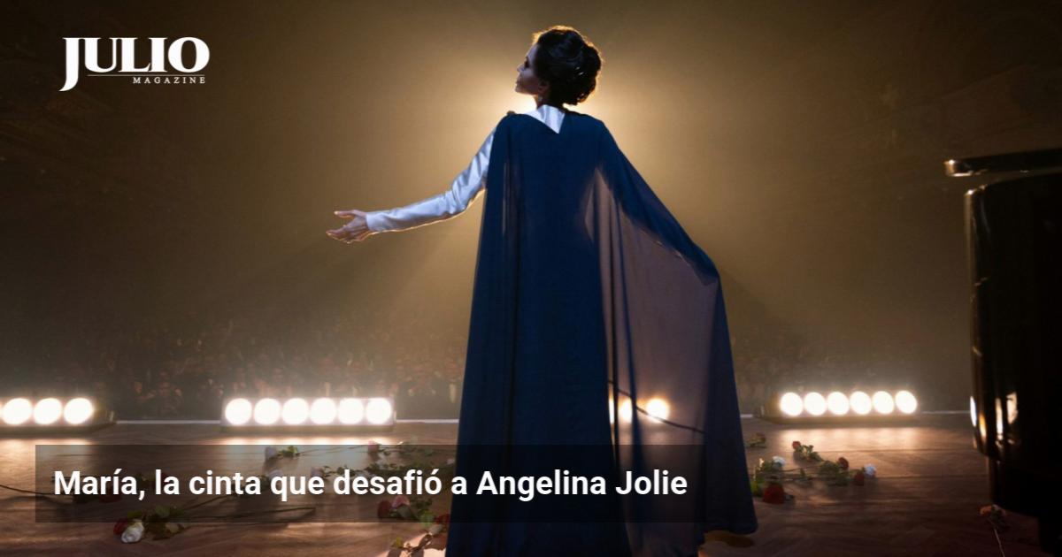 María, la cinta que desafió a Angelina Jolie – Julio Magazine