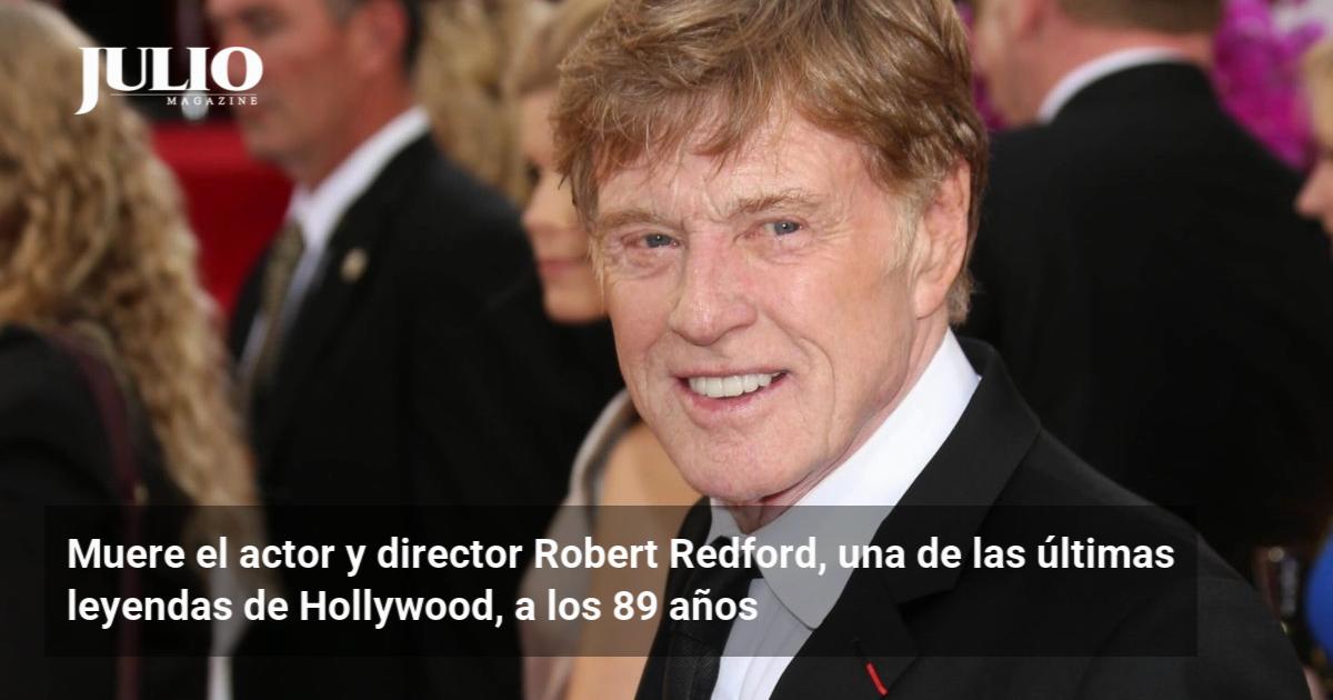 Muere el actor y director Robert Redford, una de las últimas leyendas ...