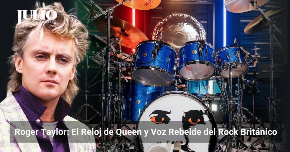 Roger Taylor: El Reloj de Queen y Voz Rebelde del Rock Británico ...
